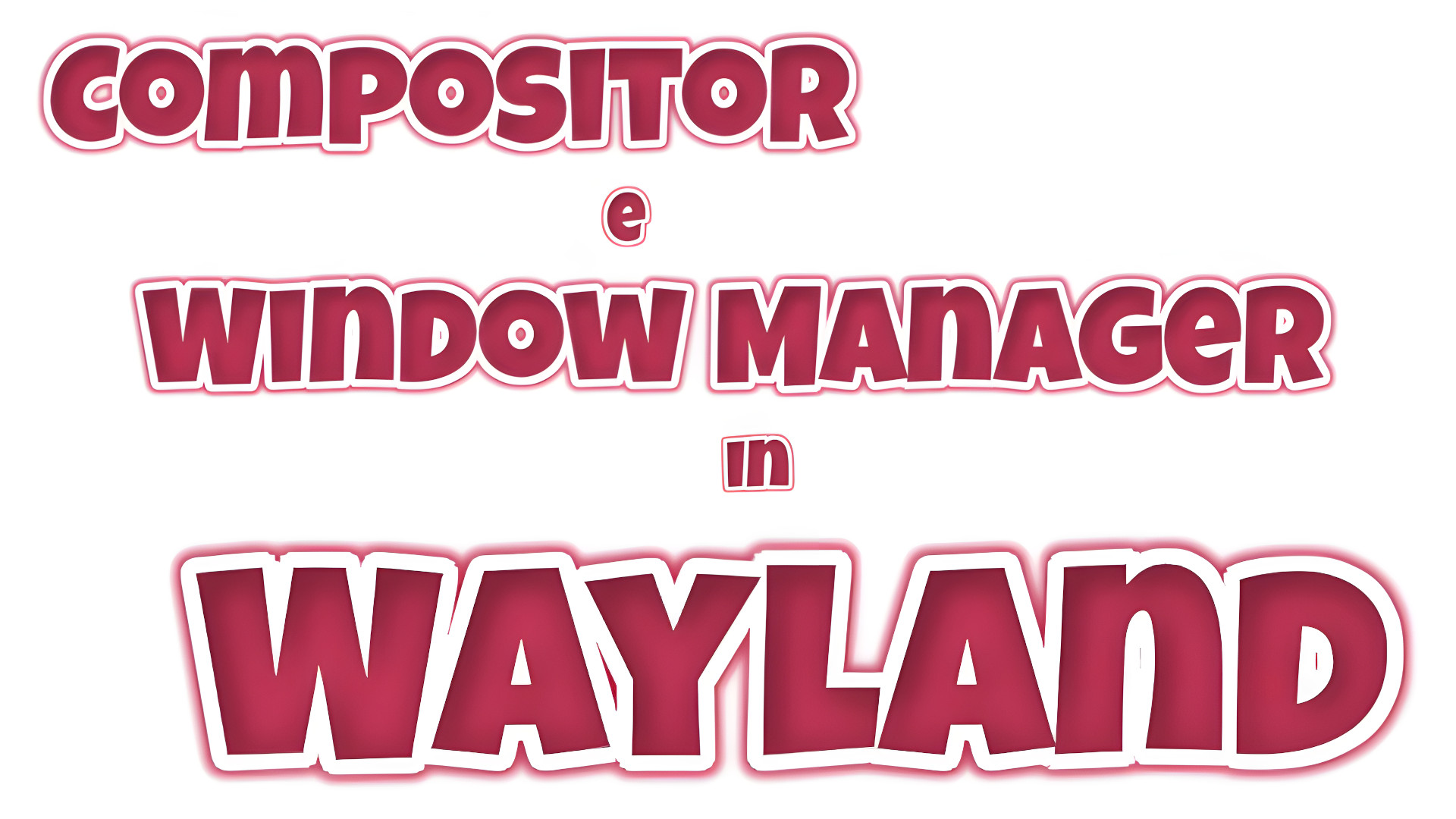 Compositor e Window Manager in Wayland - Aggregatore GNU/Linux e dintorni